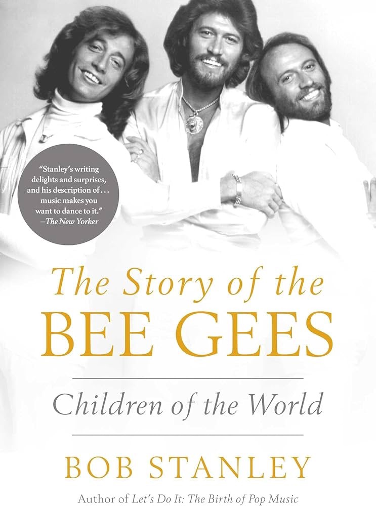 The Story of The Bee Gees: Children of the World (book review) – Ticket ...