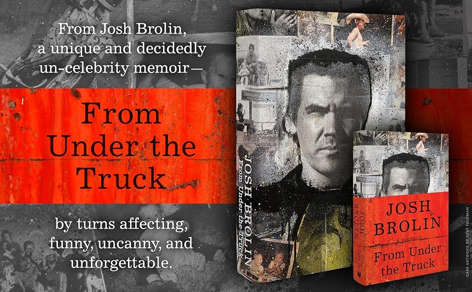 Josh Brolin, From Under the Truck (book review) – Ticket 2 Ride