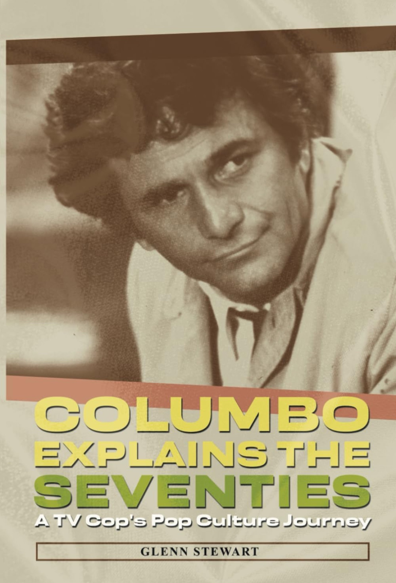 Columbo Explains the Seventies by Glenn Stewart (book review) – Ticket ...