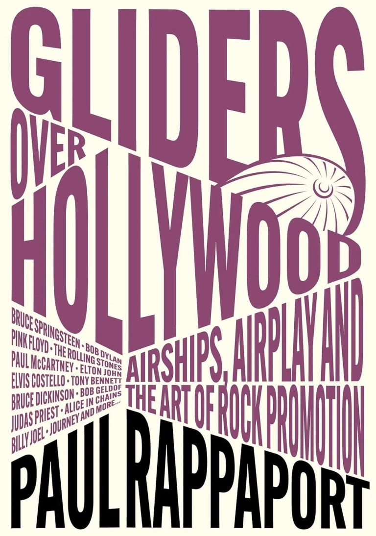 Gliders Over Hollywood: Airships, Airplay and the Art of Rock Promotion ...